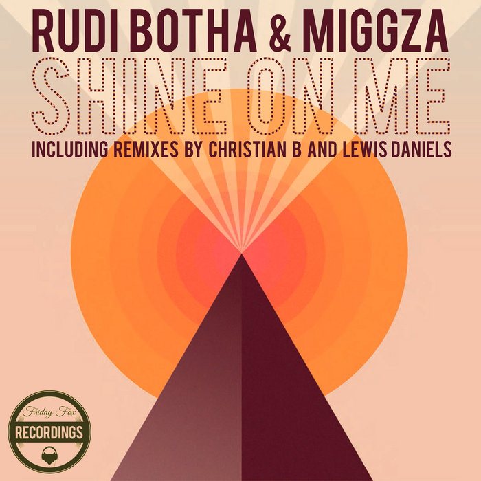 Shine On Me | Rudi Botha & Miggza | Friday Fox Recordings