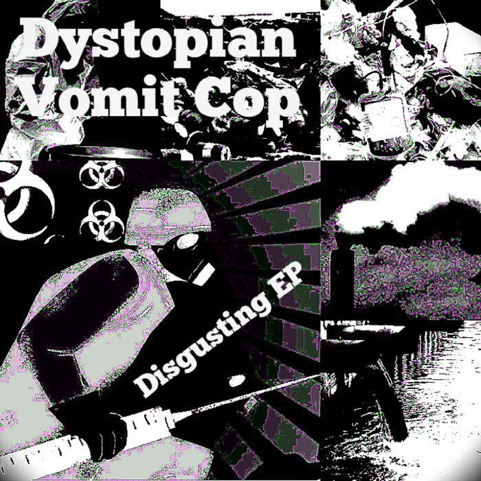Disgusting EP | Dystopian Vomit Cop