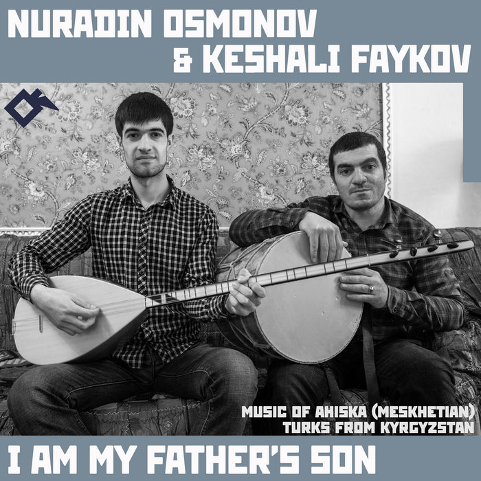 I Am My Father's Son: Music of Ahiska (Meskhetian) Turks from ...