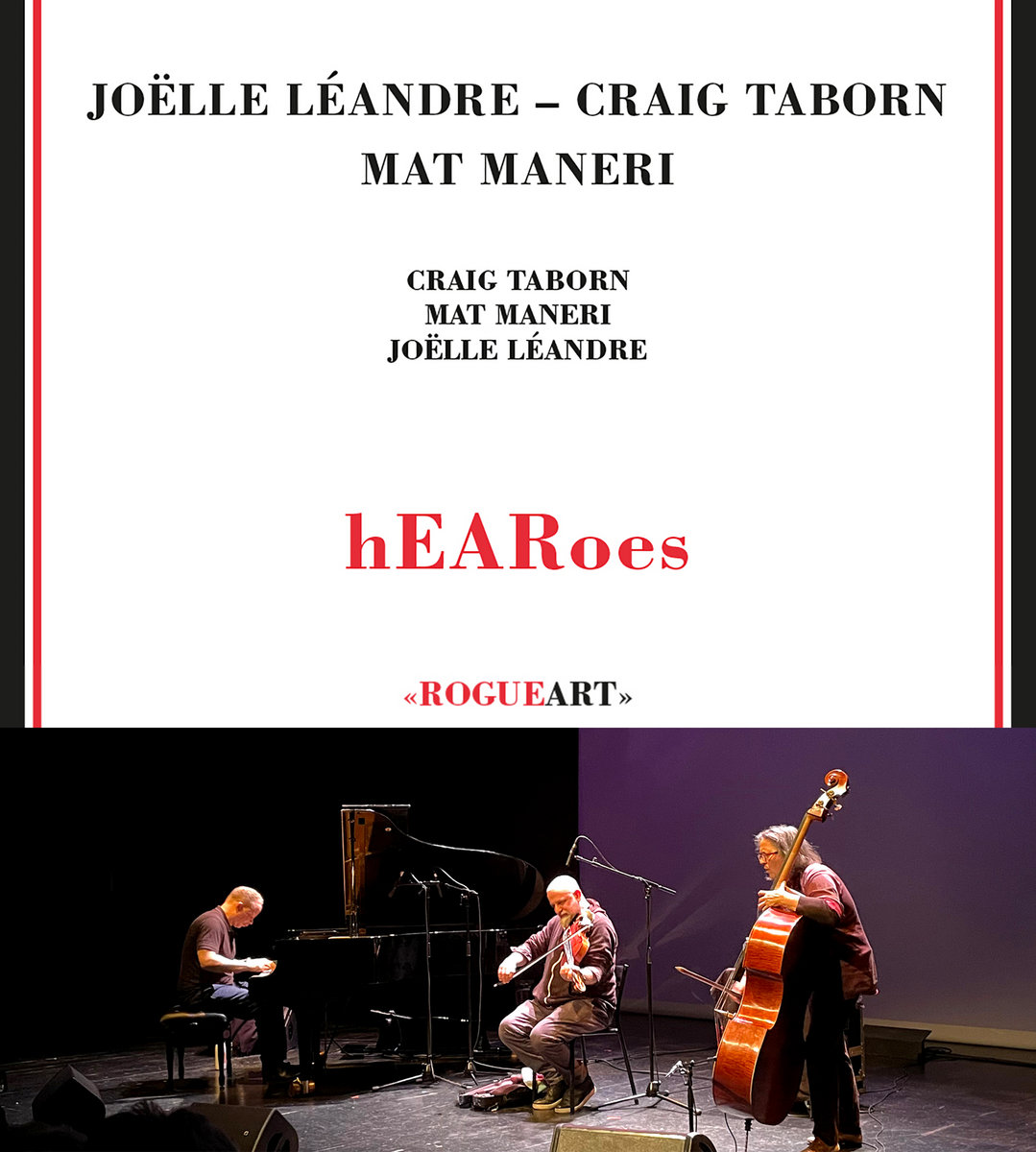 hEARoes | CRAIG TABORN - JOËLLE LÉANDRE - MAT MANERI | RogueArt