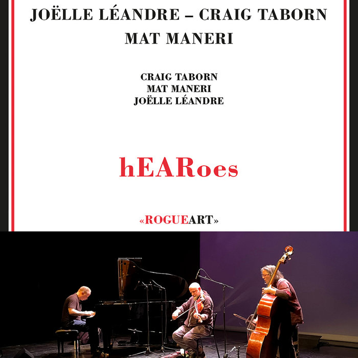 hEARoes | CRAIG TABORN - JOËLLE LÉANDRE - MAT MANERI | RogueArt