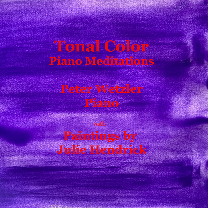 Tonal Color Piano Mediations | Peter Wetzler: Piano Julie Wetzler ...