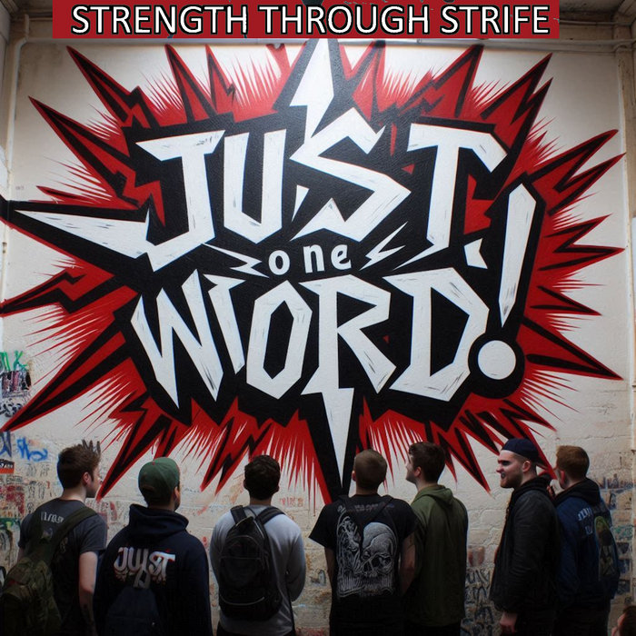 Just One Word! | Strength Through Strife