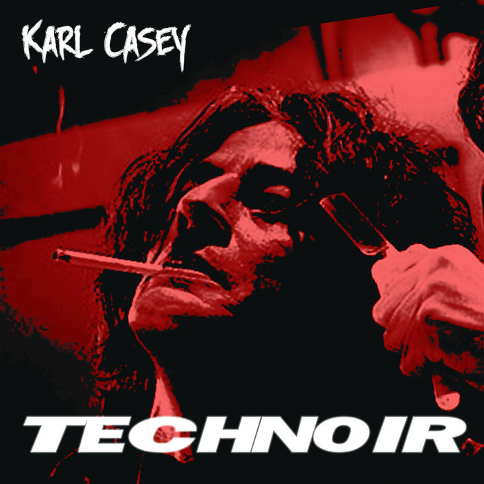 Technoir | Karl Casey
