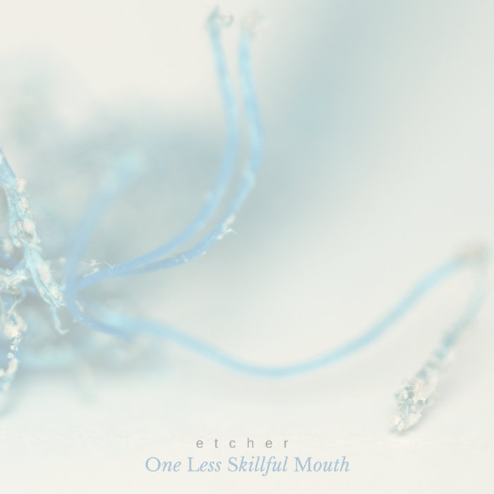 one less skillful mouth | etcher