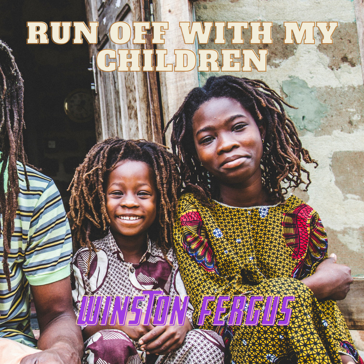 RUN OFF WITH MY CHILDREN | Winston Fergus