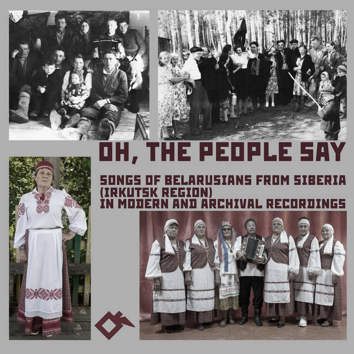 Oh, The People Say: Songs of Belarusians from Siberia (Irkutsk Region ...