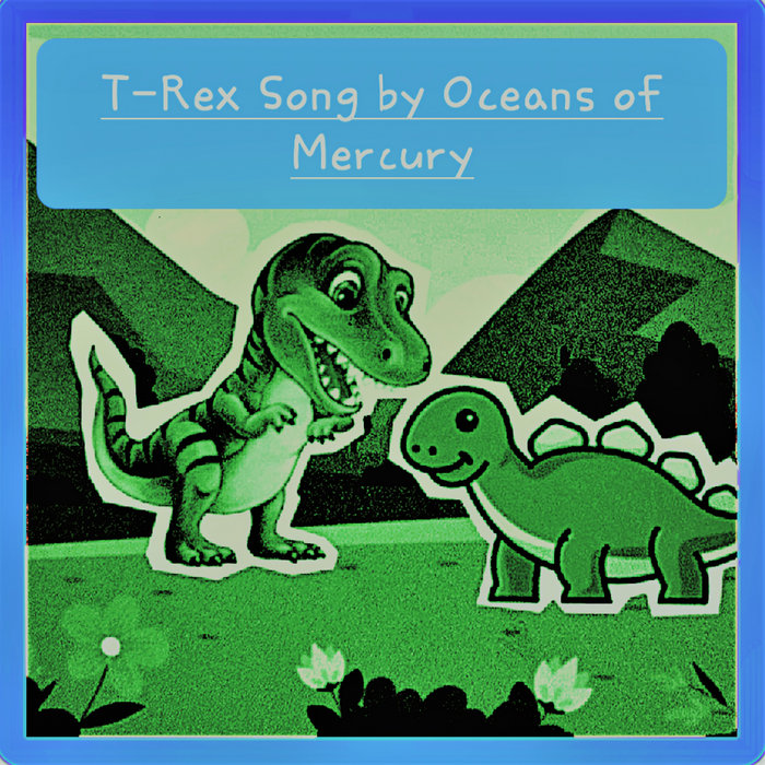 T-Rex Song | Oceans Of Mercury