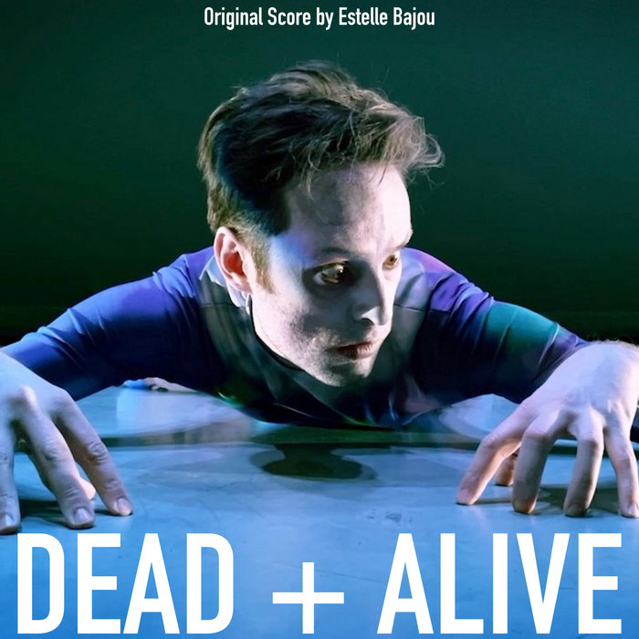 Dead + Alive (Original Score) | Estelle BAJOU