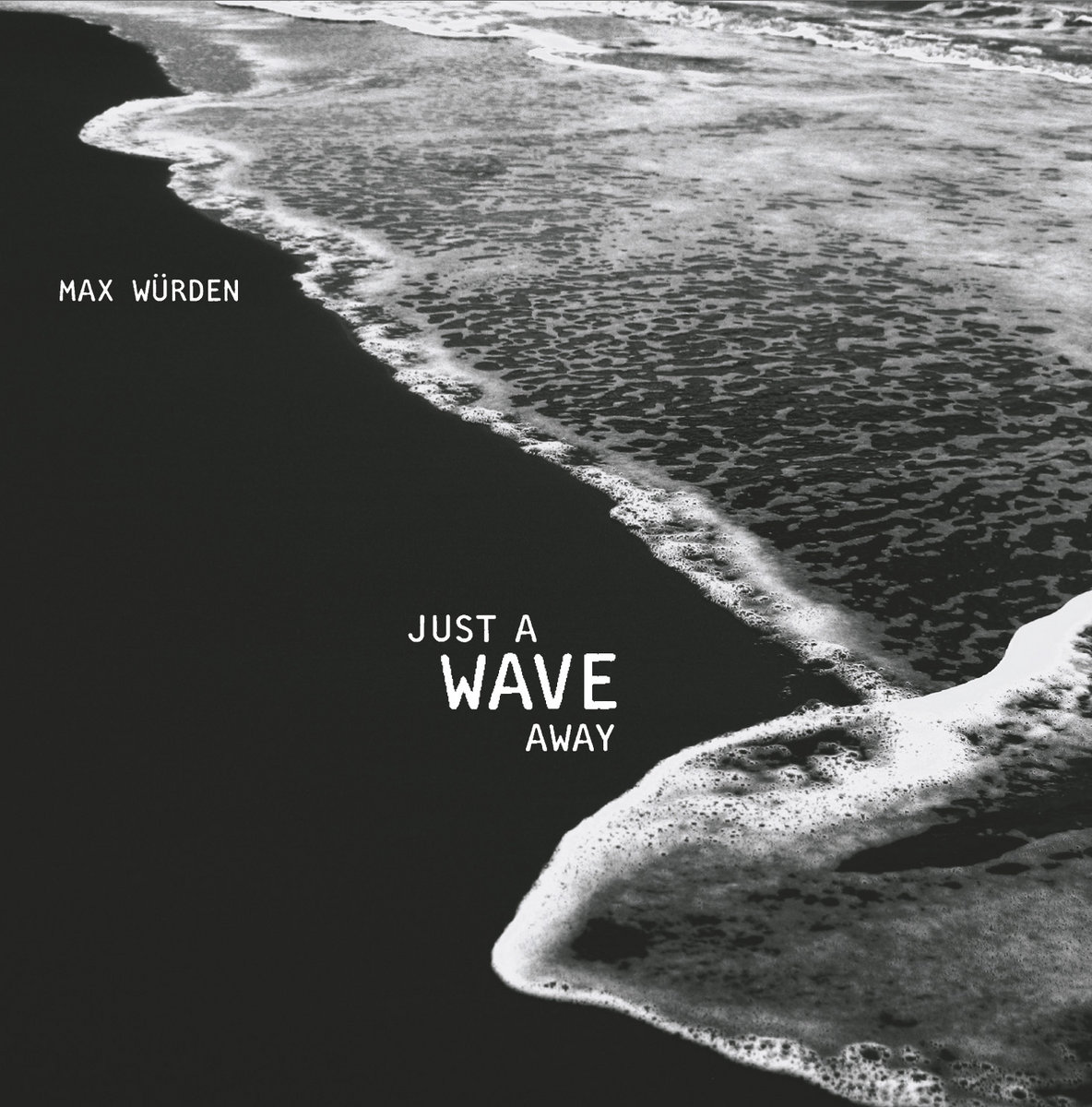 Just A Wave Away | Max Würden