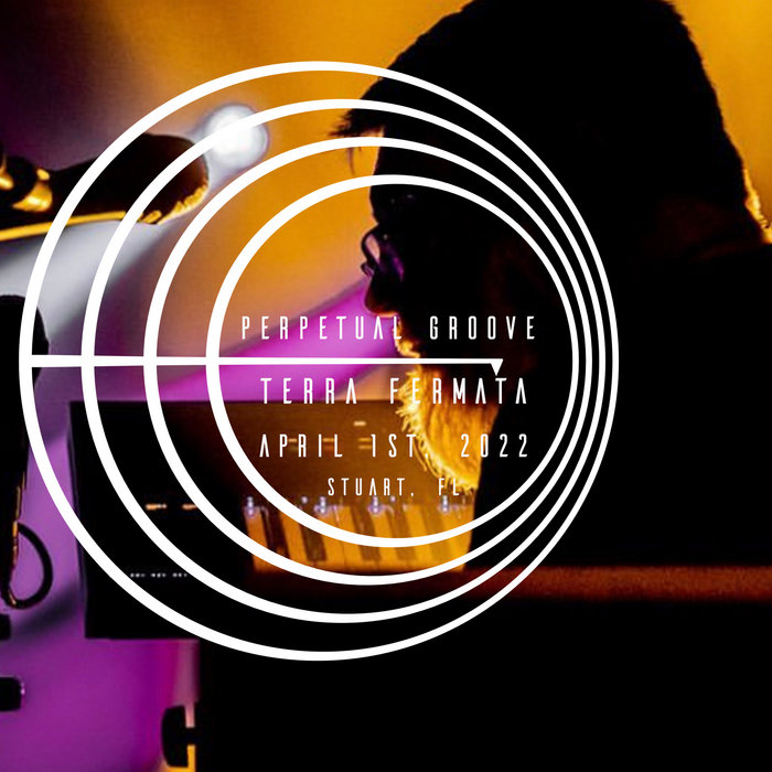 4.1.22 - Stuart, Fl - Terra Fermata | Perpetual Groove