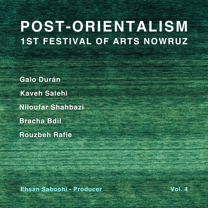 Post-Orientalism – 1st Festival of Arts Nowruz Vol. 4 | Ehsan Saboohi, Cheffings, Salehi, Chem ...