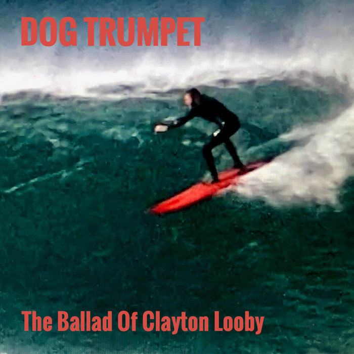 The Ballad of Clayton Clayton Looby | Dog Trumpet