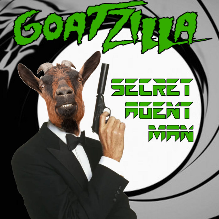 Secret Agent Man | Goatzilla