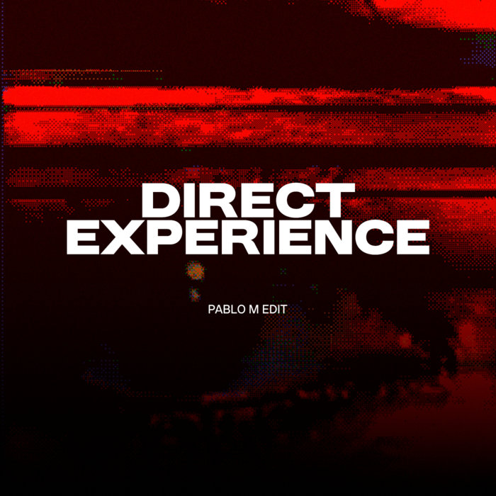 Direct Experience (Pablo M Edit) | Pablo M