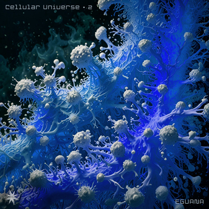 Cellular Universe 2 | Eguana | Cosmicleaf Records