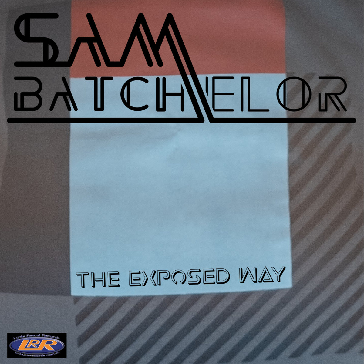 The Exposed Way | Sam Batchelor | Little Rascal Records