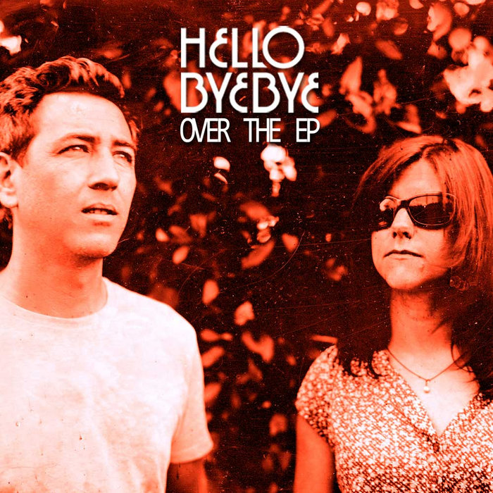 Over the EP | Hello Bye Bye