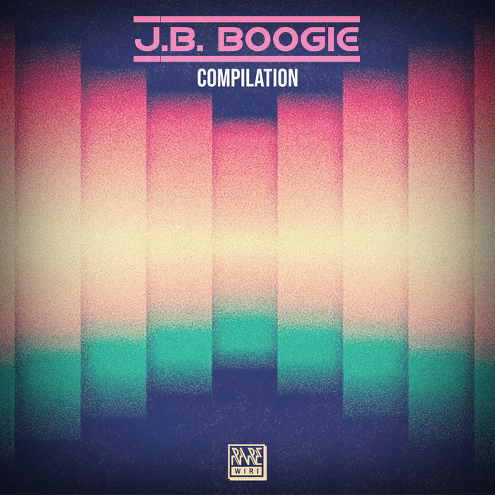 Artist Compilation: J.B. Boogie | J.B. Boogie | Rare Wiri Records