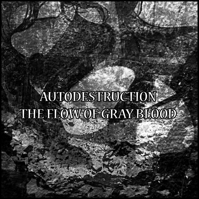 The Flow Of Gray Blood | Autodestruction | E.S.O.D. Productions