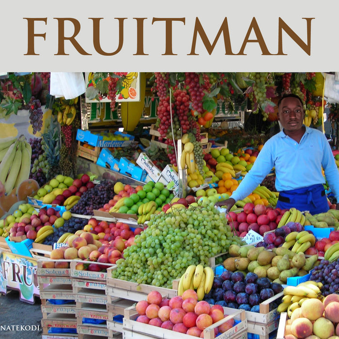 FRUITMAN (2012) | natekodi