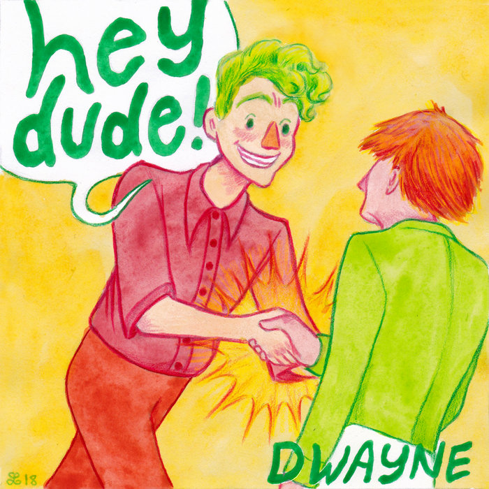 Hey Dude! | Dwayne