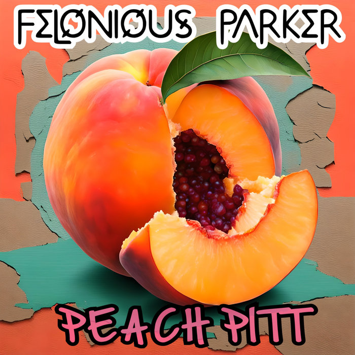 Peach Pitt | Felonious Parker