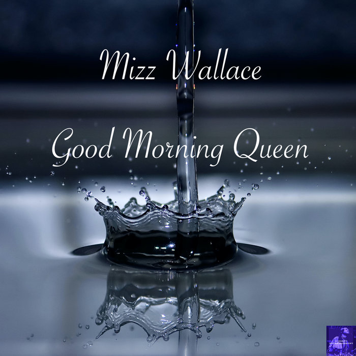 Good Morning Queen | Mizz Wallace | Miggedy Entertainment