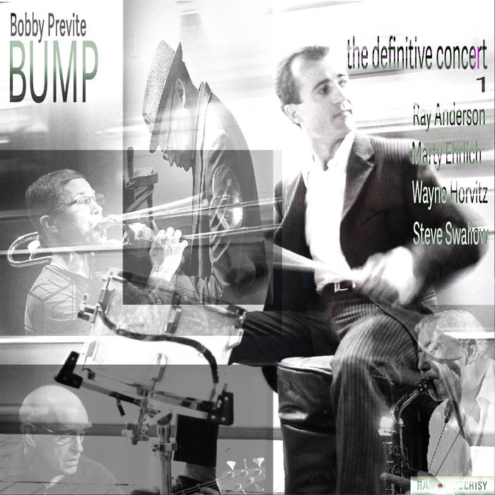 Bump: the definitive concert - 1 | Bobby Previte
