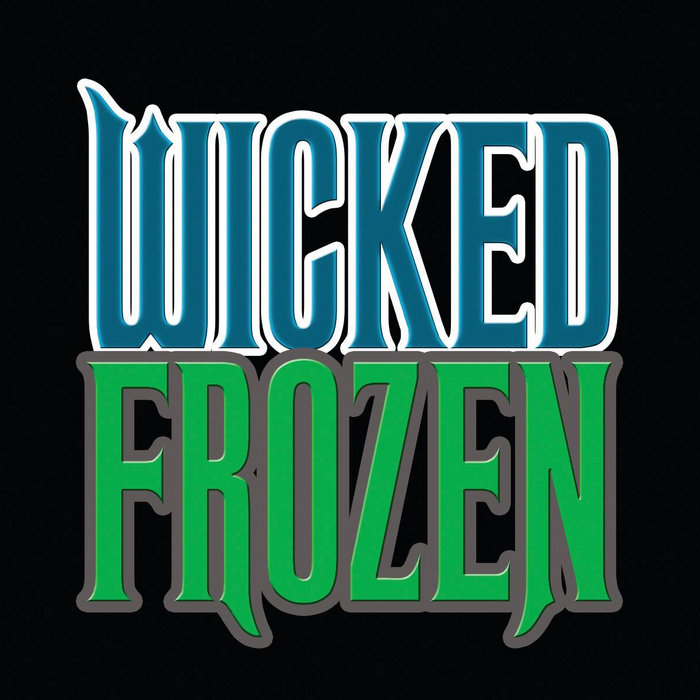Wicked Frozen 2015 Cast Recording | Wicked Frozen The Musical