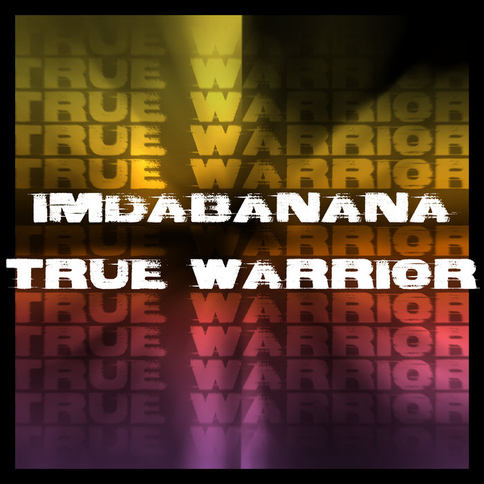 True Warrior | ImDaBanana