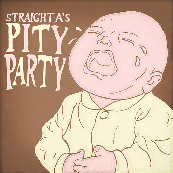 Pity Party | Straight A's