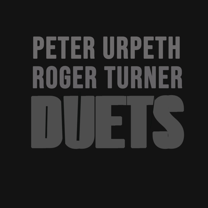 Duets | Peter Urpeth / Roger Turner | Peter Urpeth