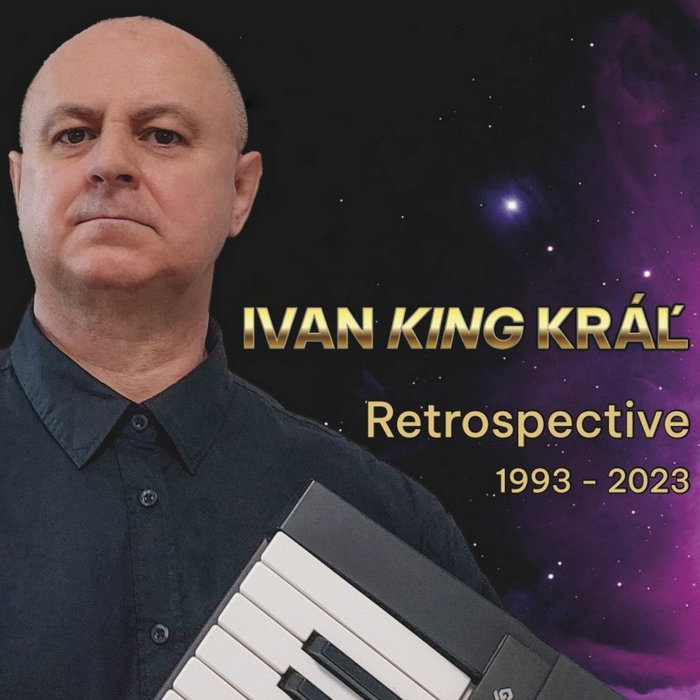 Ivan 'King' Kráľ - Retrospective 1993 - 2023 (30 years anniversary ...