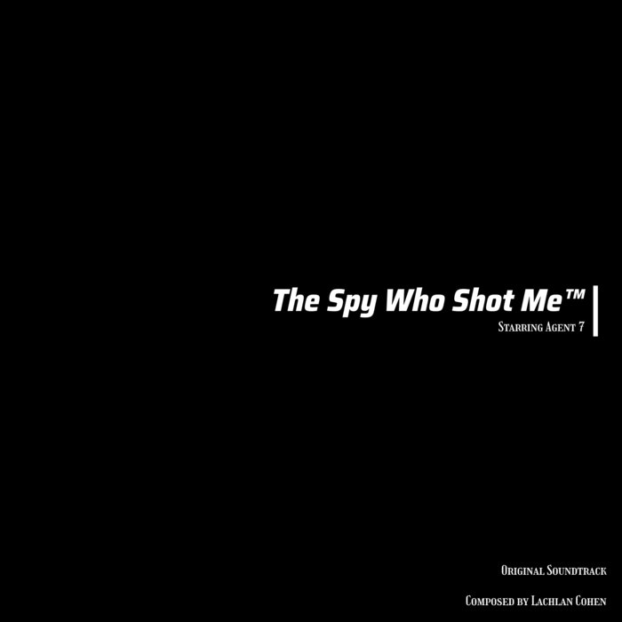 The Spy Who Shot Me™ - OST | Lachlan Cohen