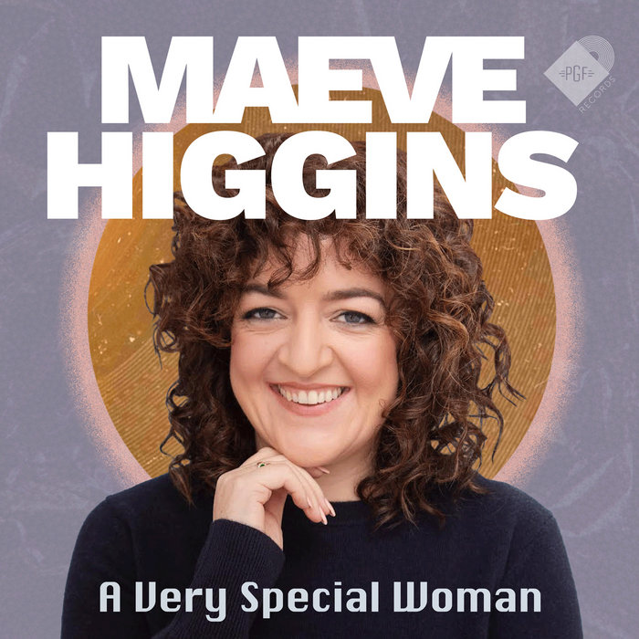 A Very Special Woman | Maeve Higgins