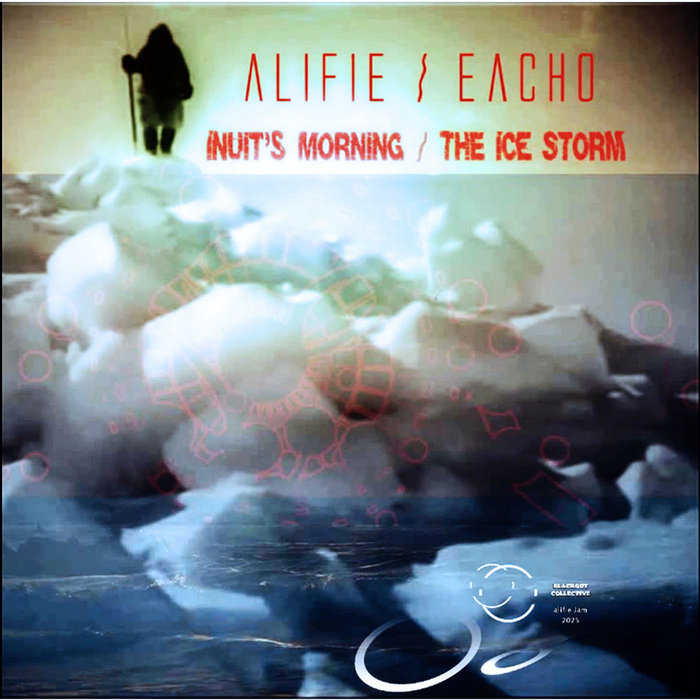 Inuit's Morning / The Ice Storm | ALIFIE / EACHO | ALIFIE