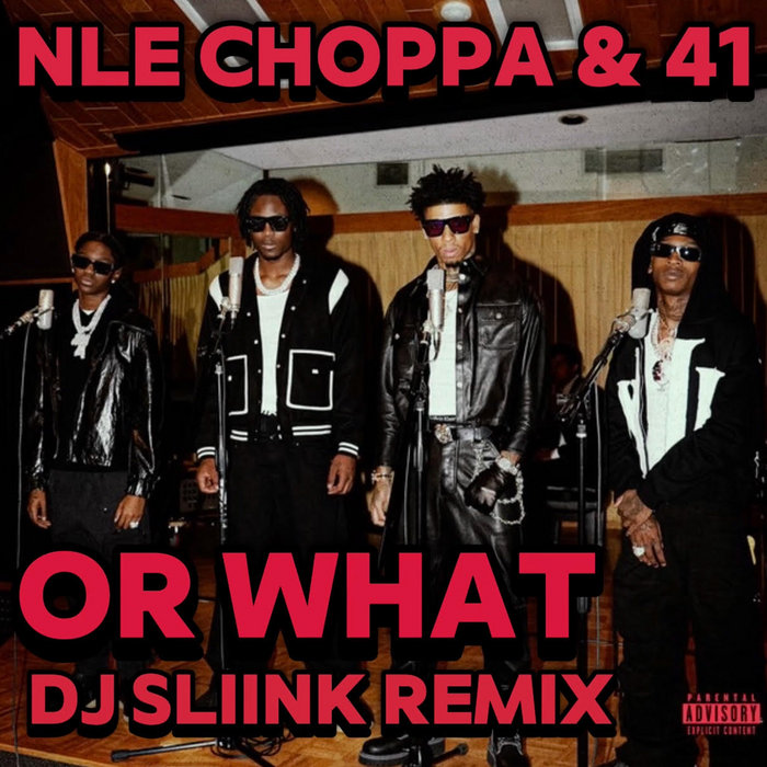 NLE Choppa & 41 - Or What (DJ Sliink Remix) | DJ Sliink