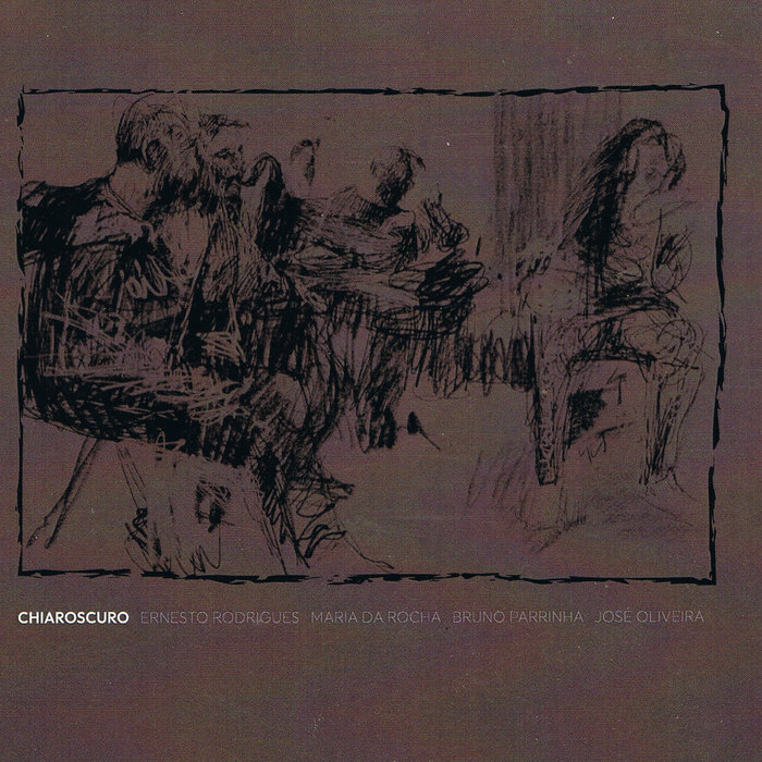 CHIAROSCURO | Ernesto Rodrigues, Maria da Rocha, Bruno Parrinha, José ...