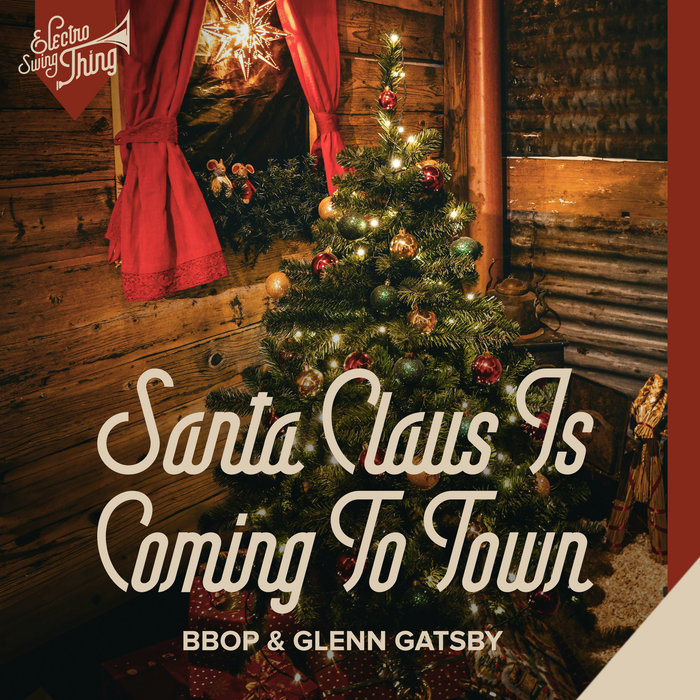 Santa Claus Is Coming To Town | Bbop & Glenn Gatsby | Electro Swing Thing