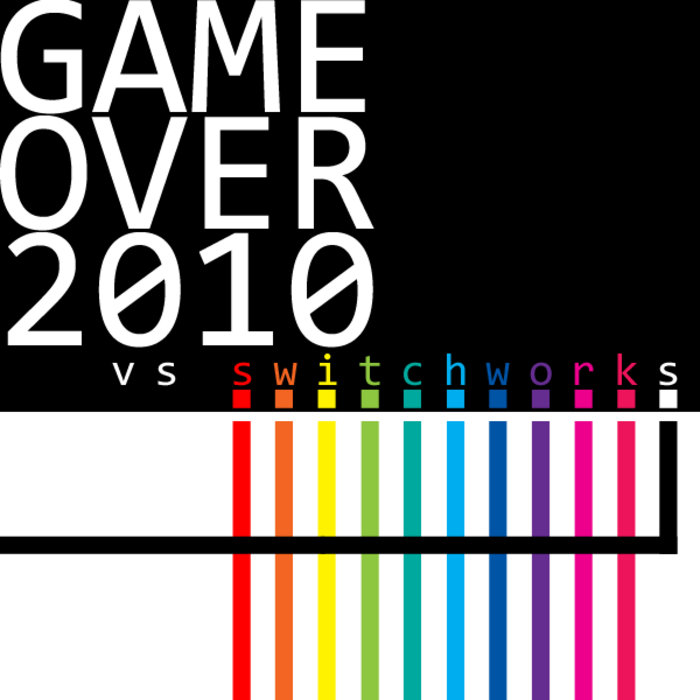 GAME OVER 2010 | switchworks