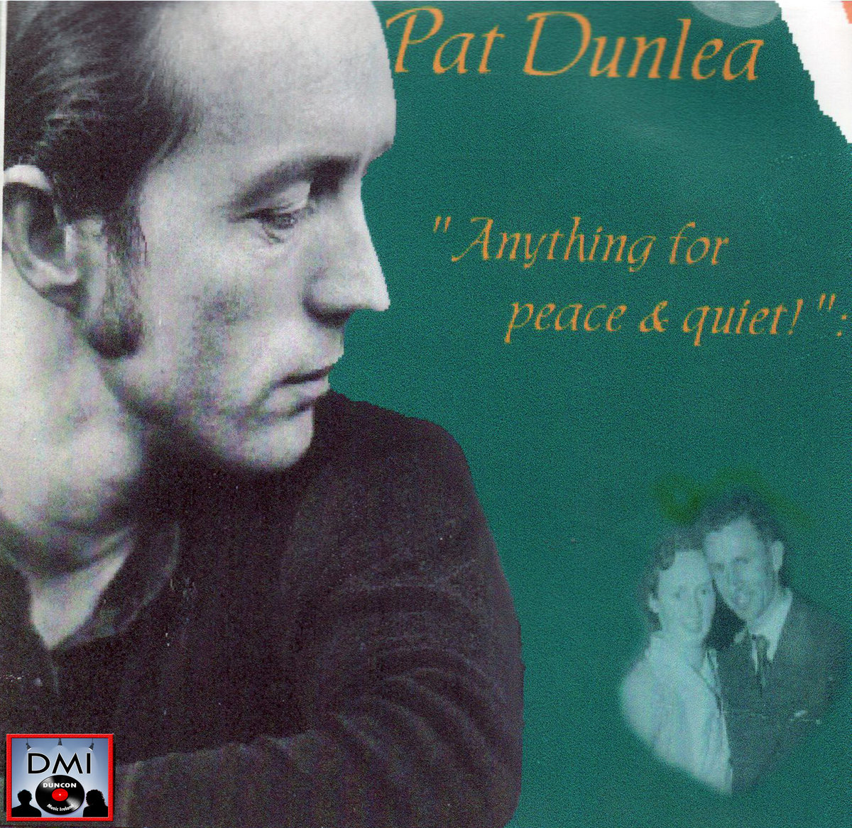 Pat Dunlea - Anything For Peace And Quiet - Remastered | ANDY DUNNE