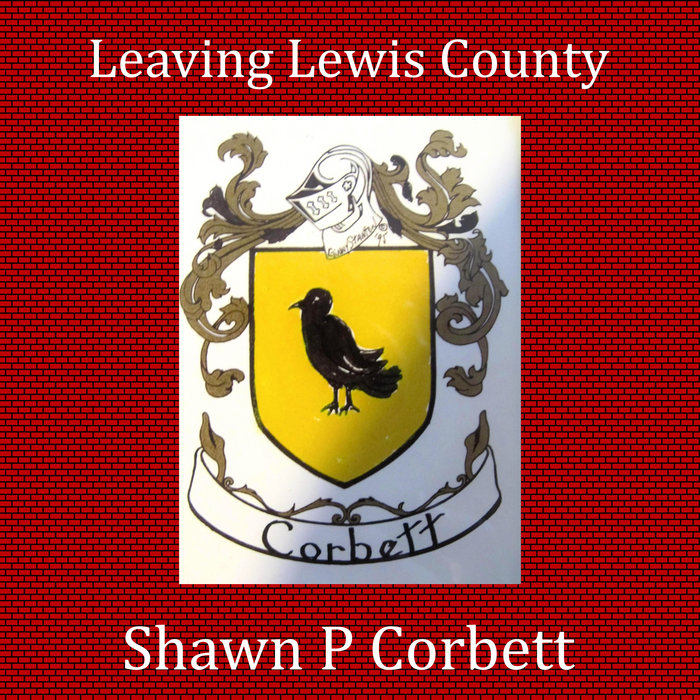 Leaving Lewis County | Shawn P Corbett