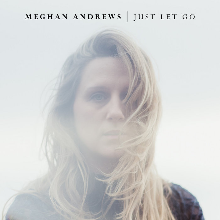 Just Let Go | Meghan Andrews