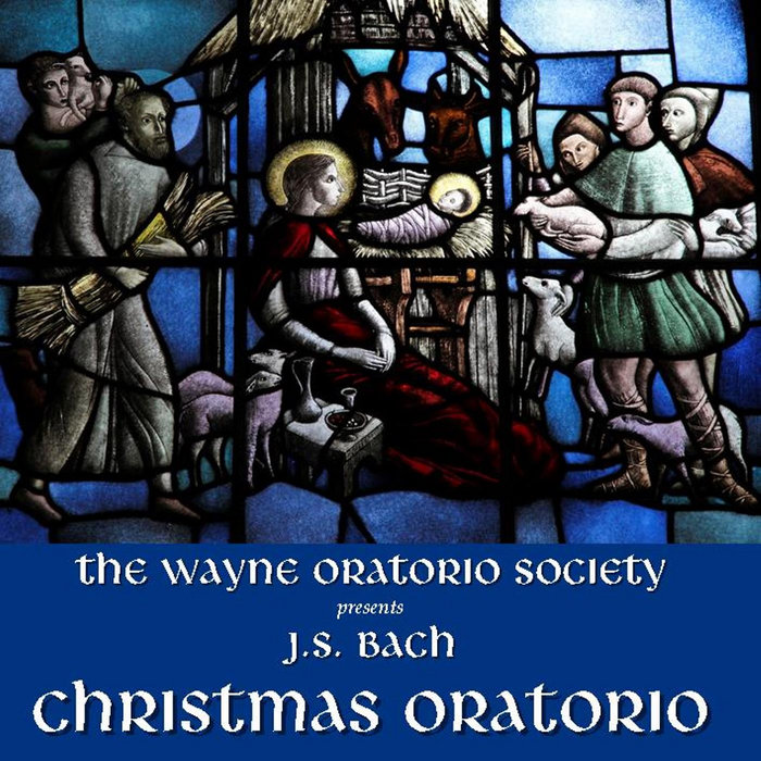 Bach: Christmas Oratorio (2013) | Wayne Oratorio Society