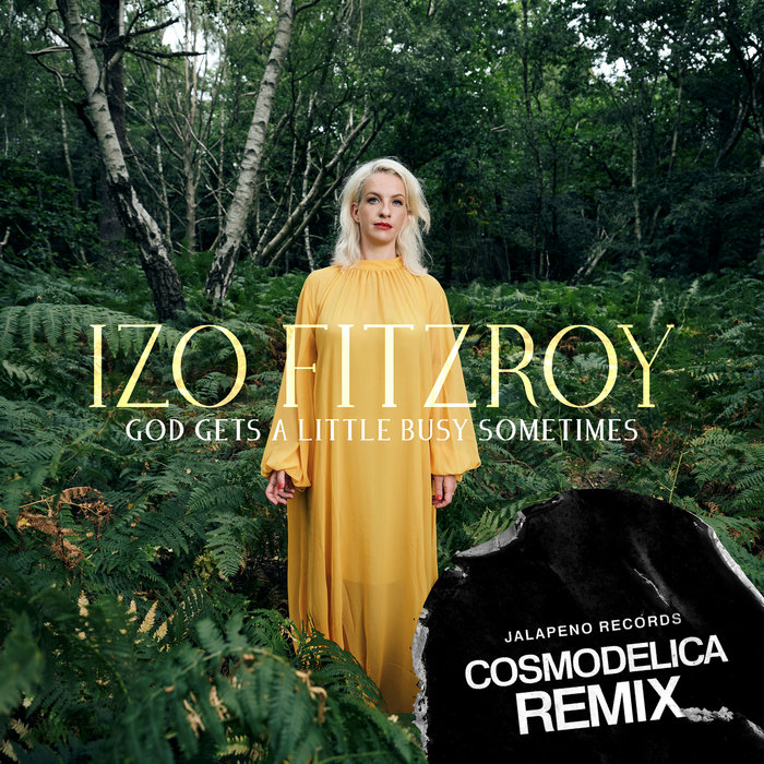 God Gets A Little Busy Sometimes (Cosmodelica Remix) | Izo FitzRoy