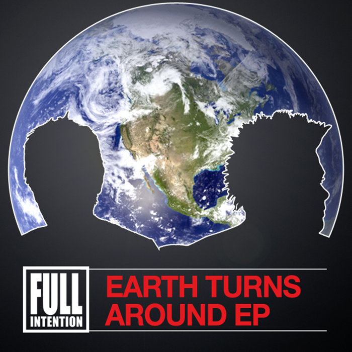 Earth Turns Around EP | Full Intention
