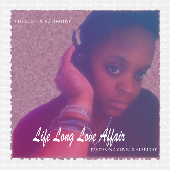 Life Long Love Affair | Lucianna Padmore Featuring Gerald Albright ...