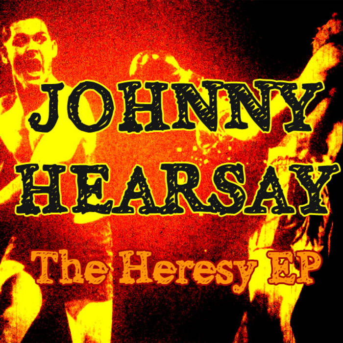 The Heresy EP | Johnny Hearsay