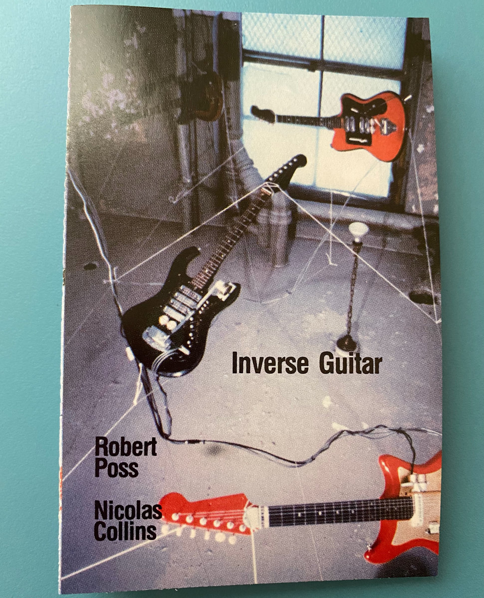 INVERSE GUITAR, Side 2 (from the 1988 Nicolas Collins/Robert Poss ...